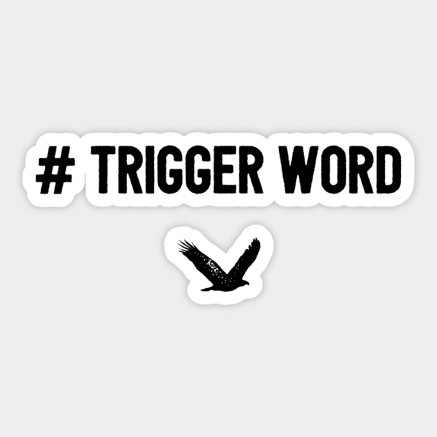 Trigger Word Trigger Sticker Teepublic